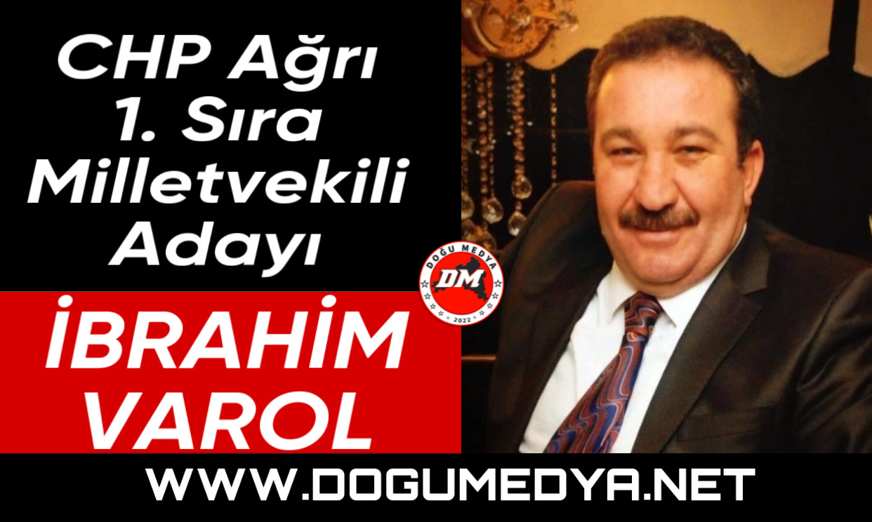 CHP Ağrı 1. Sıra Adayı İbrahim Varol | Doğu Medya